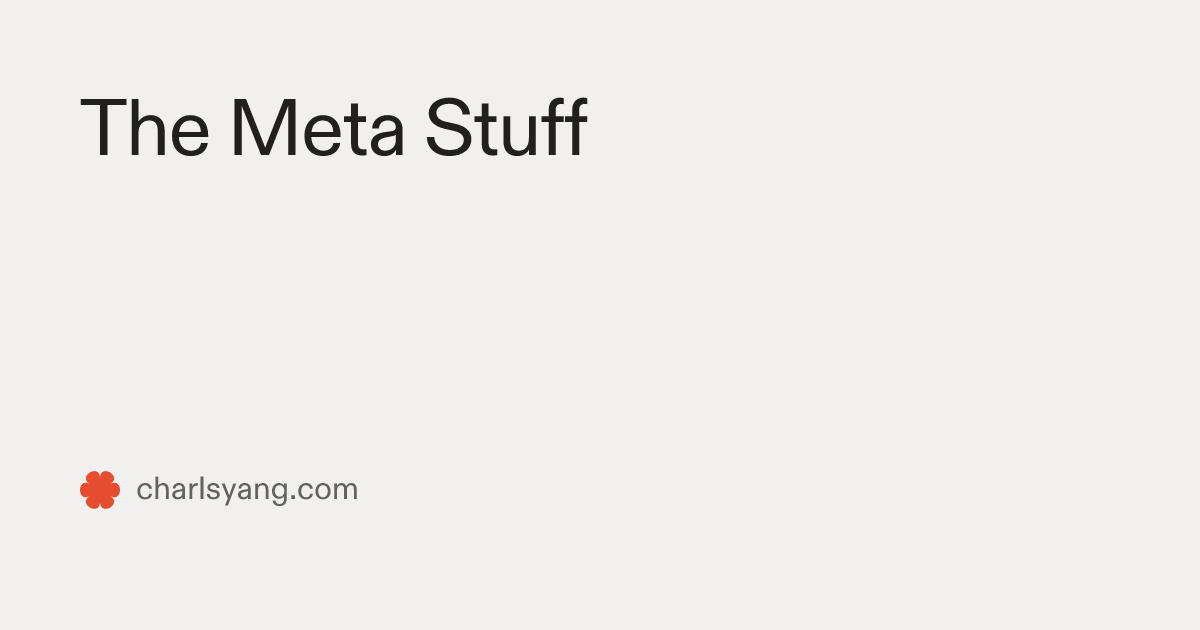 The Meta Stuff — Charlsy Yang